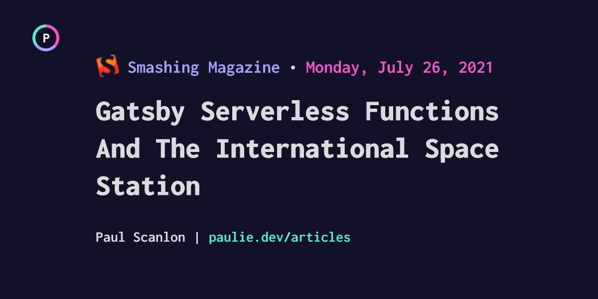 Paul Scanlon Gatsby Serverless Functions And The International Space Station