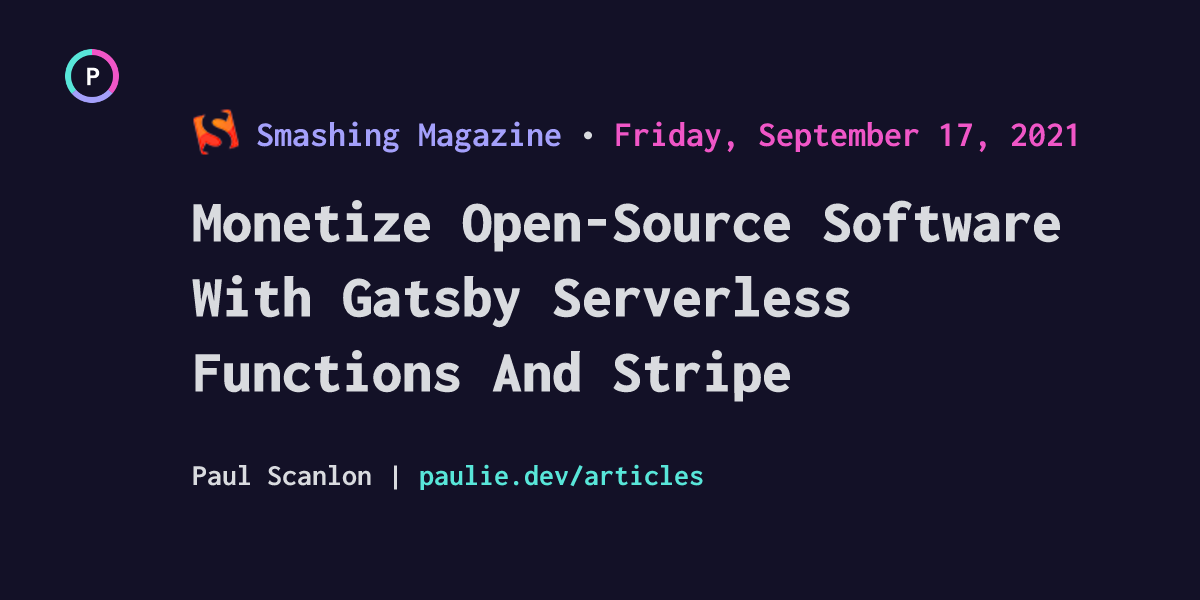 Paul Scanlon Monetize Open Source Software With Gatsby Serverless Functions And Stripe