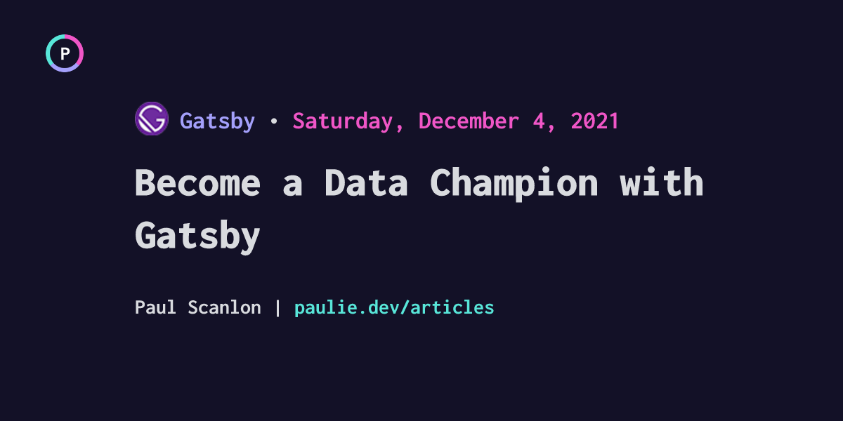 Paul Scanlon | Become a Data Champion with Gatsby