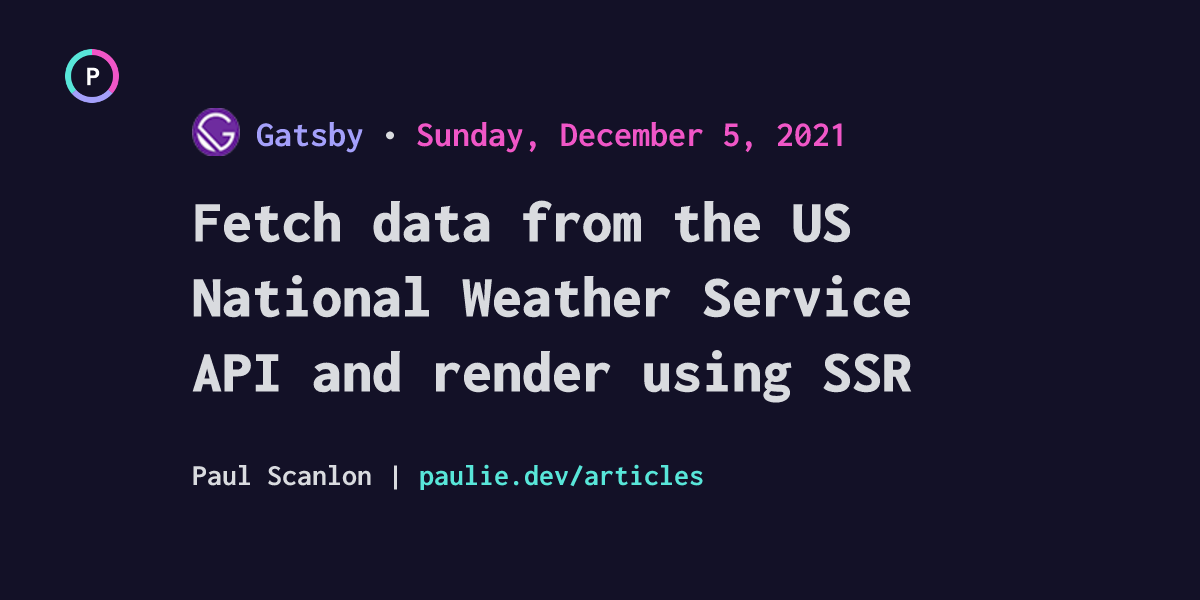 Paul Scanlon Fetch Data From The Us National Weather Service Api And Render Using Ssr