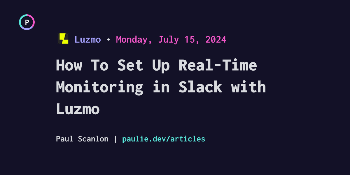 Paul Scanlon | How To Set Up Real-Time Monitoring in Slack with Luzmo